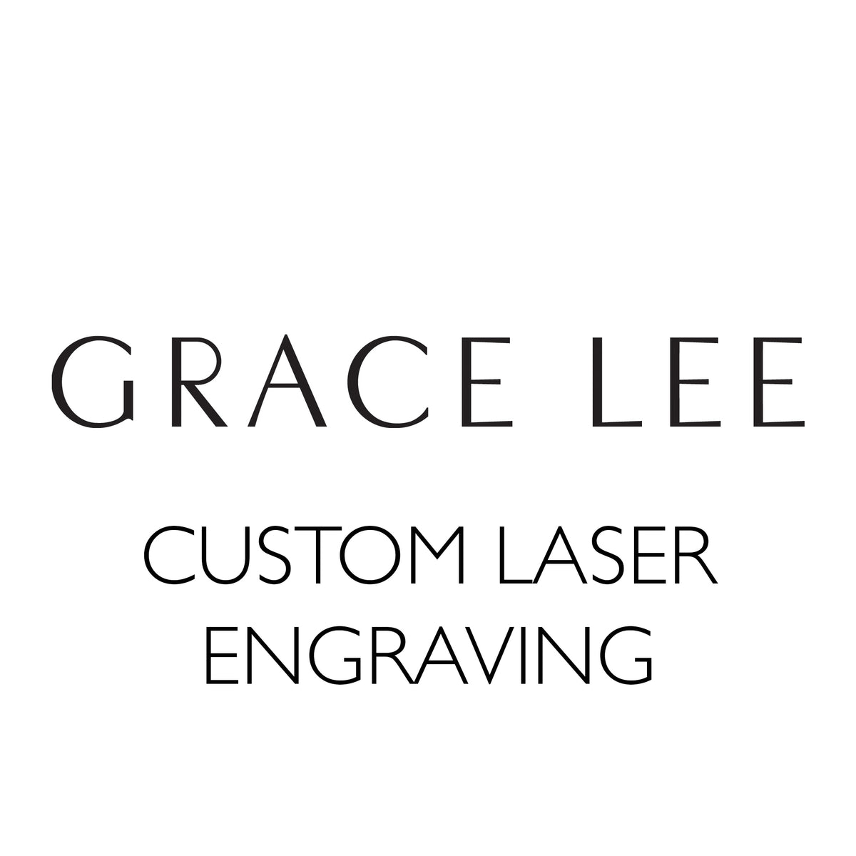 Custom Laser Engraving– GRACE LEE